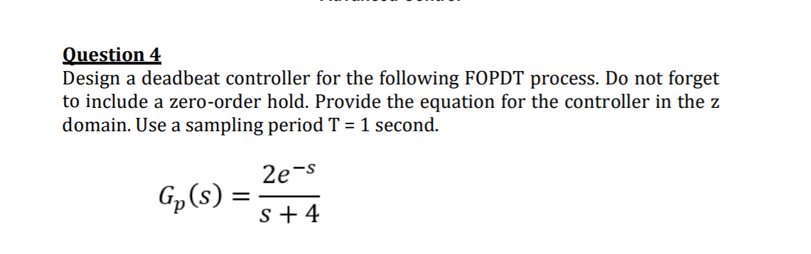 Solved Question 4 Design a deadbeat controller for the | Chegg.com