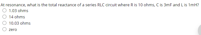 Solved At resonance, what is the total reactance of a series | Chegg.com