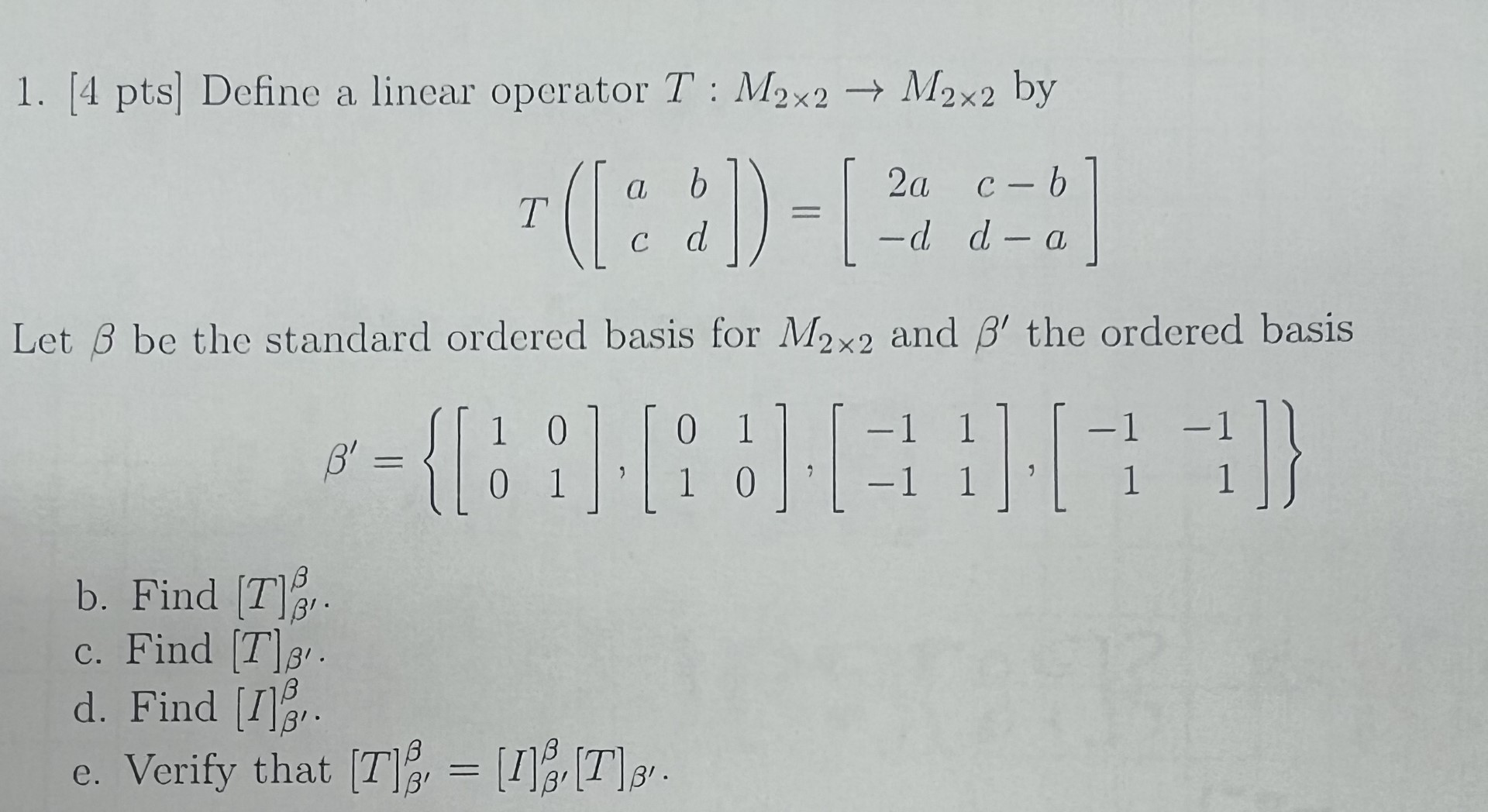 Solved 1. [4 pts] Define a linear operator T:M2×2→M2×2 by | Chegg.com