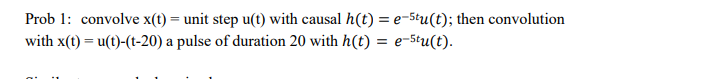 Solved Prob 1: convolve x(t)= unit step u(t) with causal | Chegg.com