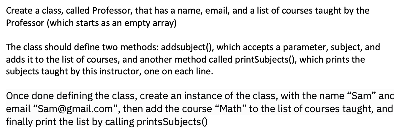 Solved Create a class, called Professor, that has a name, | Chegg.com