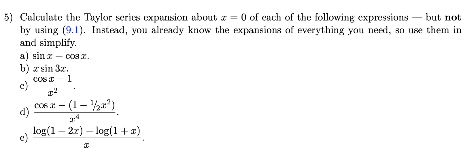 Solved 5) Calculate the Taylor series expansion about x = 0 | Chegg.com