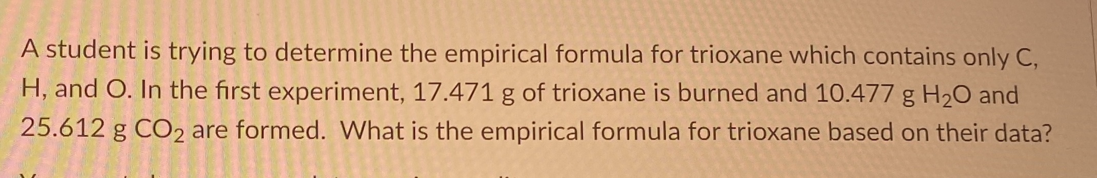 Solved A student is trying to determine the empirical | Chegg.com
