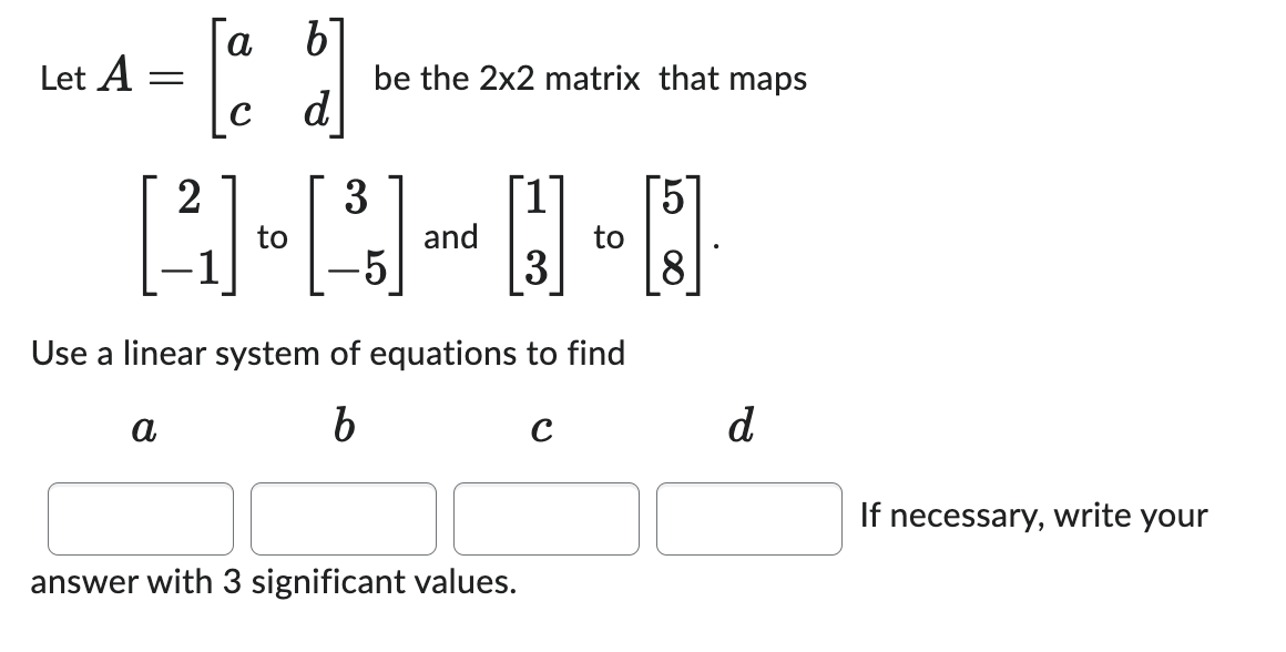Solved Let A=[acbd] be the 2×2 matrix that maps [2−1] to | Chegg.com