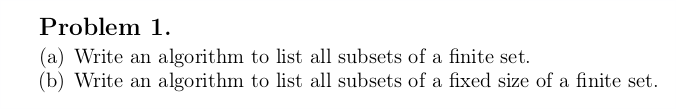 Solved Problem 1. (a) Write an algorithm to list all subsets | Chegg.com