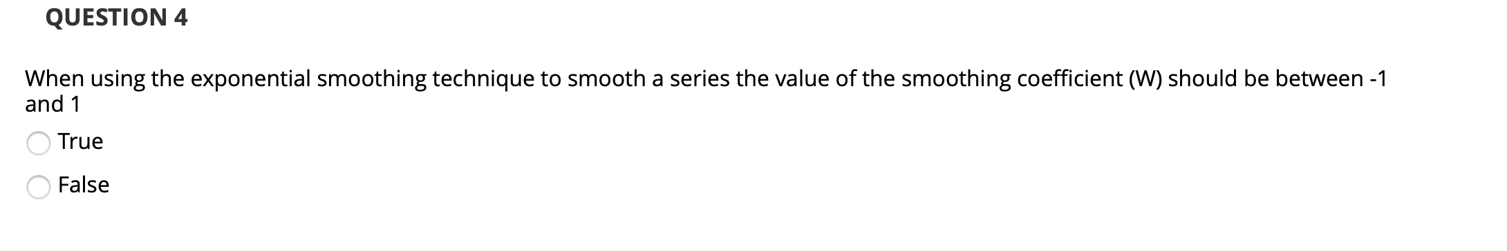 Solved QUESTION 4 When using the exponential smoothing | Chegg.com