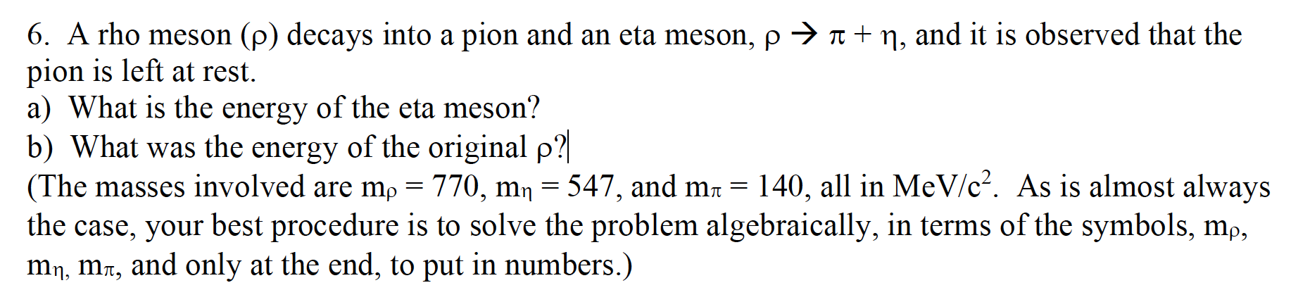 Solved 6. A rho meson ( ρ ) decays into a pion and an eta | Chegg.com