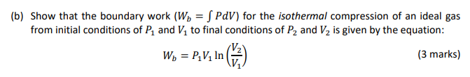 Solved (b) Show that the boundary work (Wb=∫PdV) for the | Chegg.com