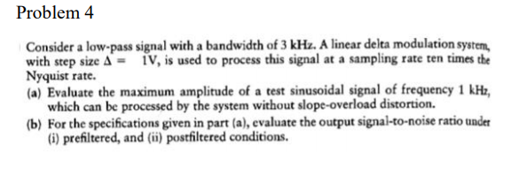 Solved Problem 4 Consider a low-pass signal with a bandwidth | Chegg.com