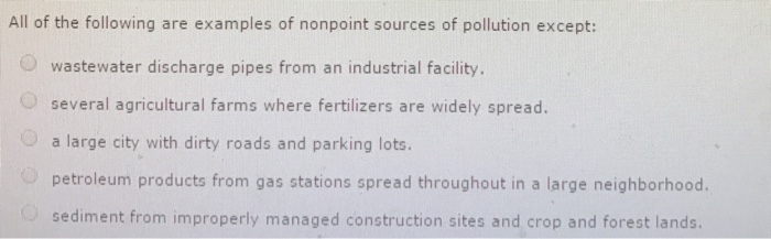 Solved All of the following are examples of nonpoint sources | Chegg.com