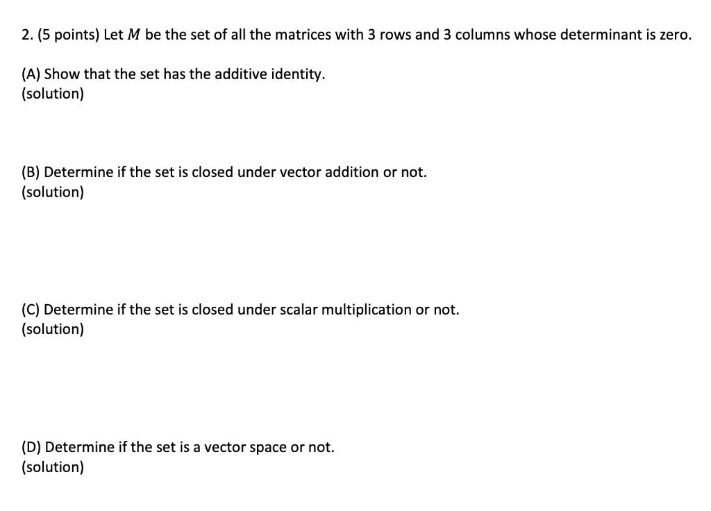 Solved 2. (5 points) Let M be the set of all the matrices | Chegg.com