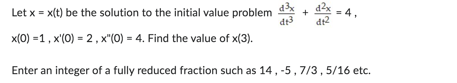 Solved Let x(0)=1,x'(0)=2,x''(0)=4. Find the value of | Chegg.com Solved Let x(0)=1,x'(0)=2,x''(0)=4. Find the value of | Chegg.com