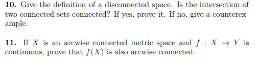 Solved 10. Give the definition of a disconnected space. Is | Chegg.com