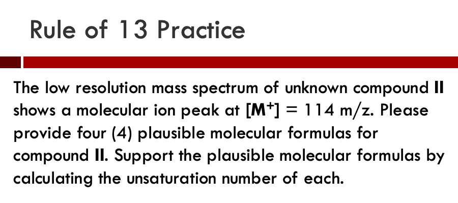 Solved Rule of 13 Practice The low resolution mass spectrum | Chegg.com