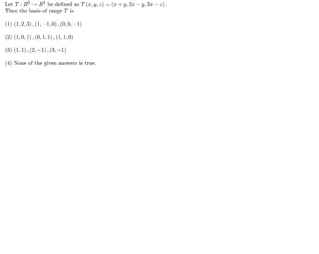 Solved Let T:R3→R3 be defined as T(x,y,z)=(x+y,2x−y,3x−z). | Chegg.com