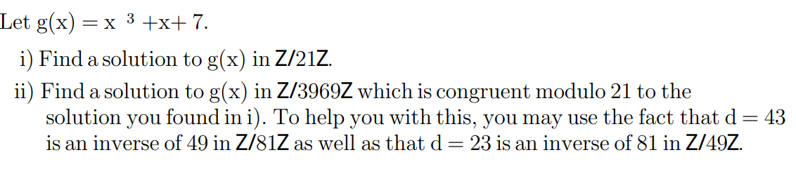 Solved = X Let g(x) 3 +x+ 7. i) Find a solution to g(x) in | Chegg.com