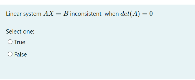 Solved Linear system AX = B inconsistent when det(A) = 0 = | Chegg.com
