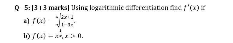Solved Q-5: [3+3 marks] Using logarithmic differentiation | Chegg.com