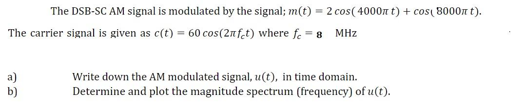 Solved The DSB-SC AM signal is modulated by the signal; | Chegg.com