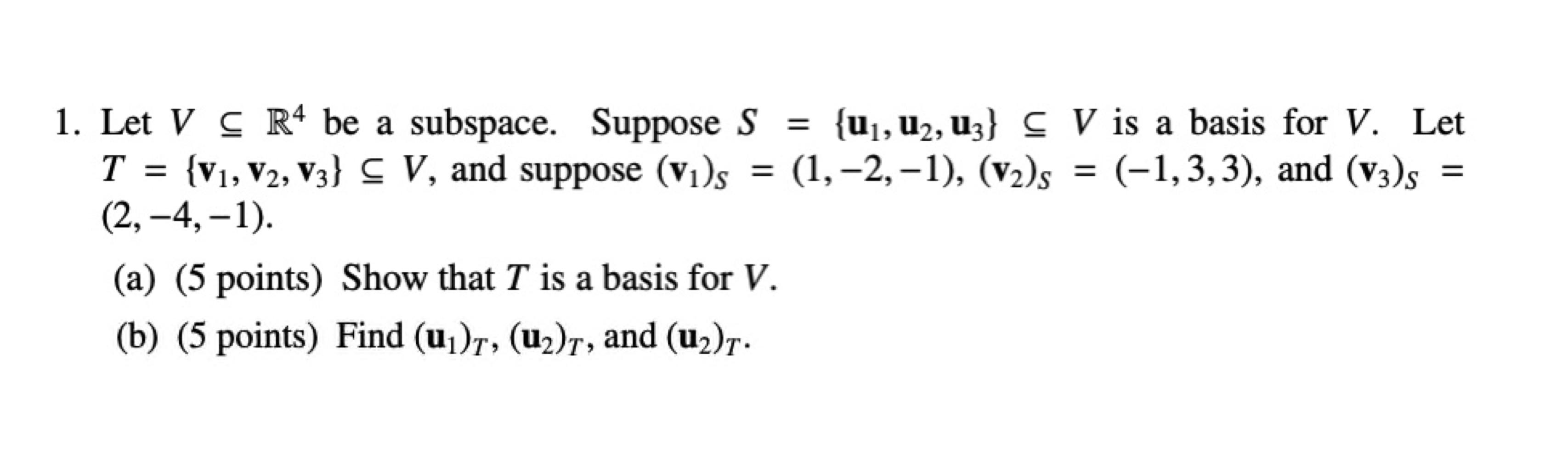 Solved 1. Let V⊆R4 be a subspace. Suppose S={u1,u2,u3}⊆V is | Chegg.com