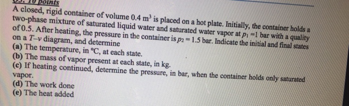 Solved A closed, rigid container of volume 0.4 m^3 is placed | Chegg.com