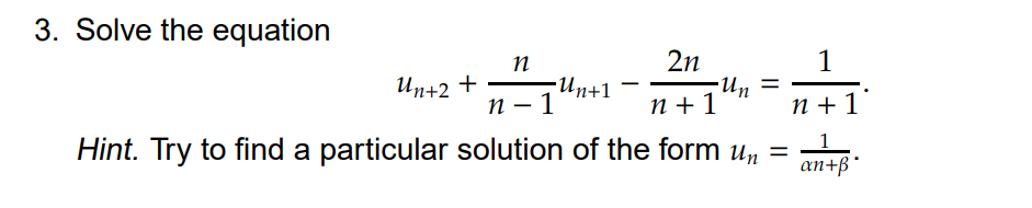 Solved 1 Un+1 3. Solve the equation п 2n Un+2 + -Un = n -1 n | Chegg.com