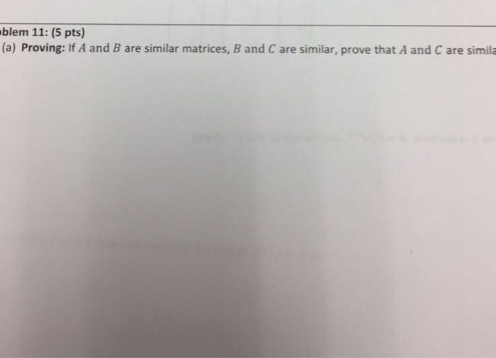 Solved Proving: If A and B are similar matrices, B and C are | Chegg.com