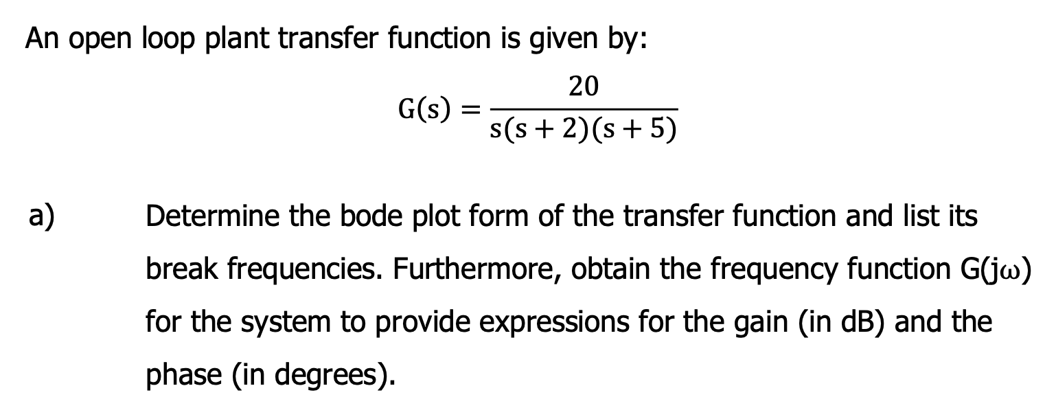 Solved An open loop plant transfer function is given by: 20 | Chegg.com