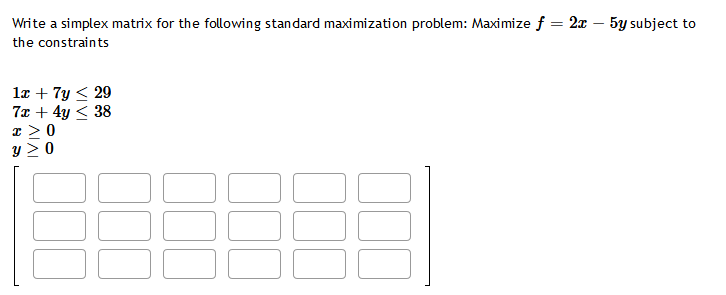 Solved Write a simplex matrix for the following standard | Chegg.com