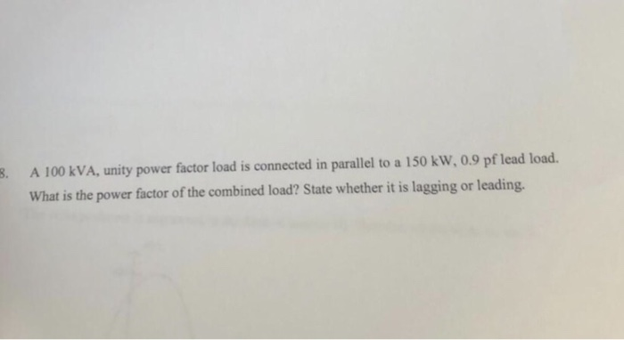 Solved . A 100 kVA, unity power factor load is connected in | Chegg.com