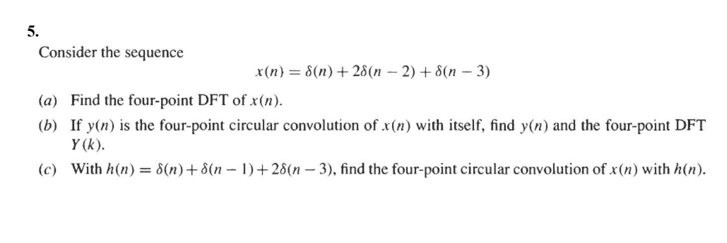 Solved x(n)=δ(n)+2δ(n−2)+δ(n−3) (a) Find the four-point DFT | Chegg.com