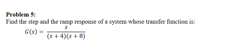 Solved Problem 5: Find the step and the ramp response of a | Chegg.com