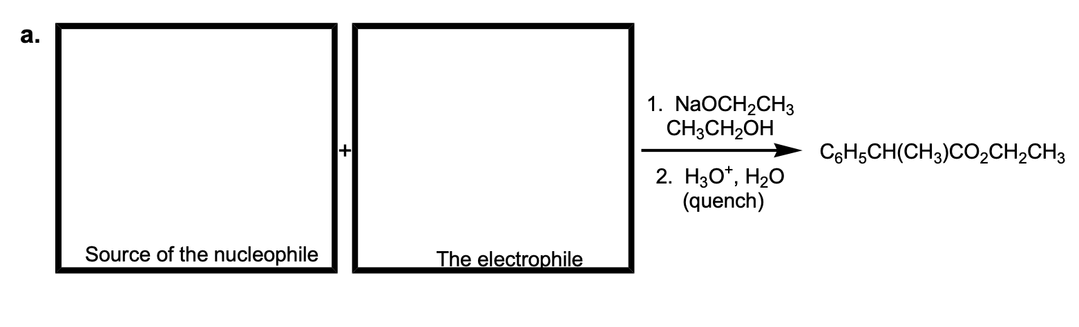 Solved a. 1. NaOCH2CH3 CH3CH2OH + C6H5CH(CH3)CO2CH2CH3 2. | Chegg.com