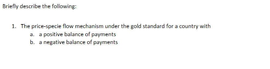 Solved Briefly describe the following The price-specie flow | Chegg.com