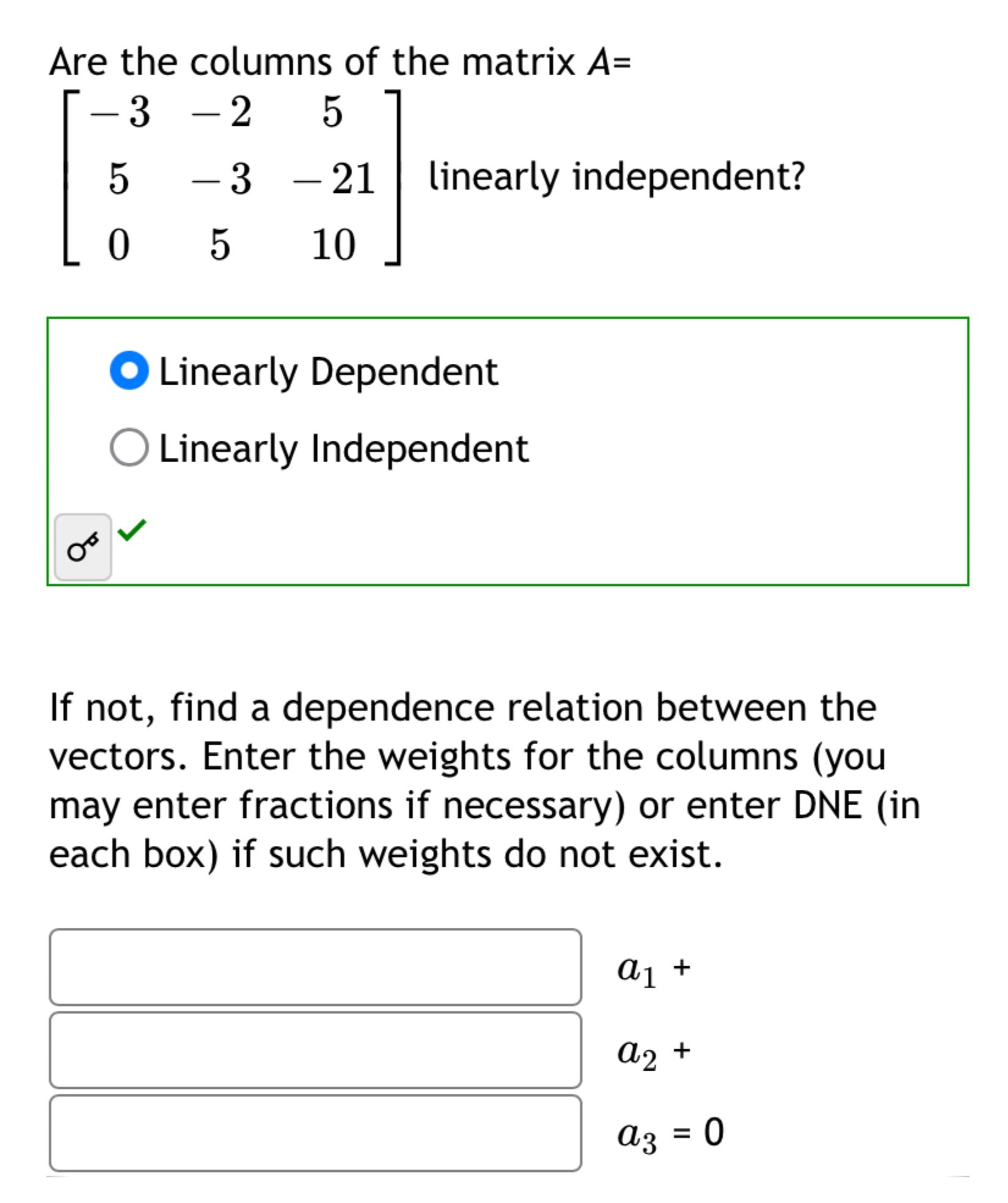 Solved Are the columns of the matrix A=[-3-255-3-210510] | Chegg.com