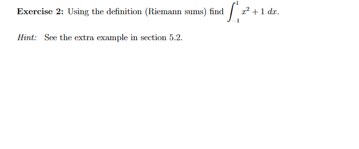 Solved Exercise 2: Using the definition (Riemann sums) find | Chegg.com