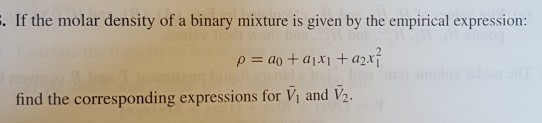 Solved If the molar density of a binary mixture is given by | Chegg.com