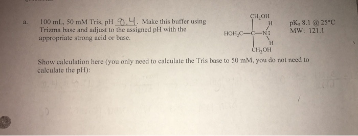 Solved 100 mL, 50 mM Tris, pH ___. Make this buffer using | Chegg.com