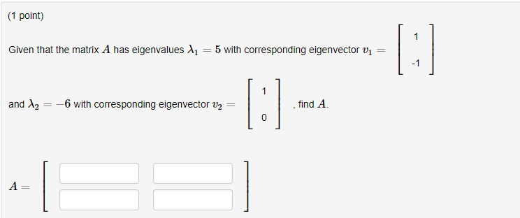 Solved (1 point) 1 Given that the matrix A has eigenvalues | Chegg.com