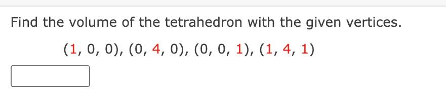 Solved Find the volume of the tetrahedron with the given | Chegg.com