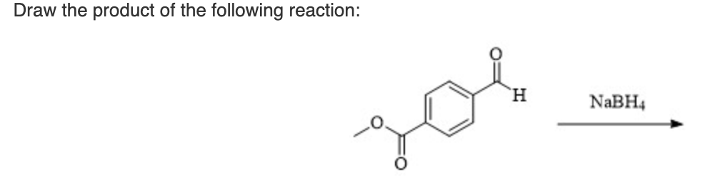 Solved Draw the product of the following reaction: NaBH4 | Chegg.com