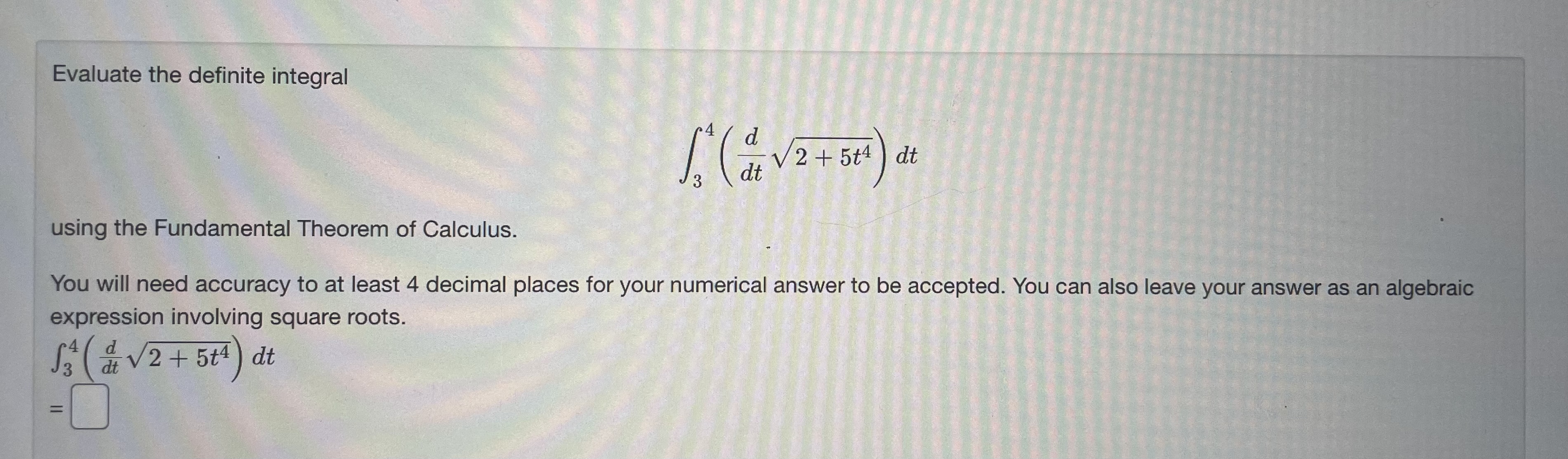 Solved Evaluate the definite integral ∫34(dtd2+5t4)dt using | Chegg.com