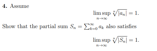 Solved 4. Assume lim sup |an| 1. n700 Show that the partial | Chegg.com