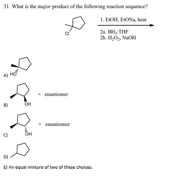 Solved 31. What is the major product of the following | Chegg.com