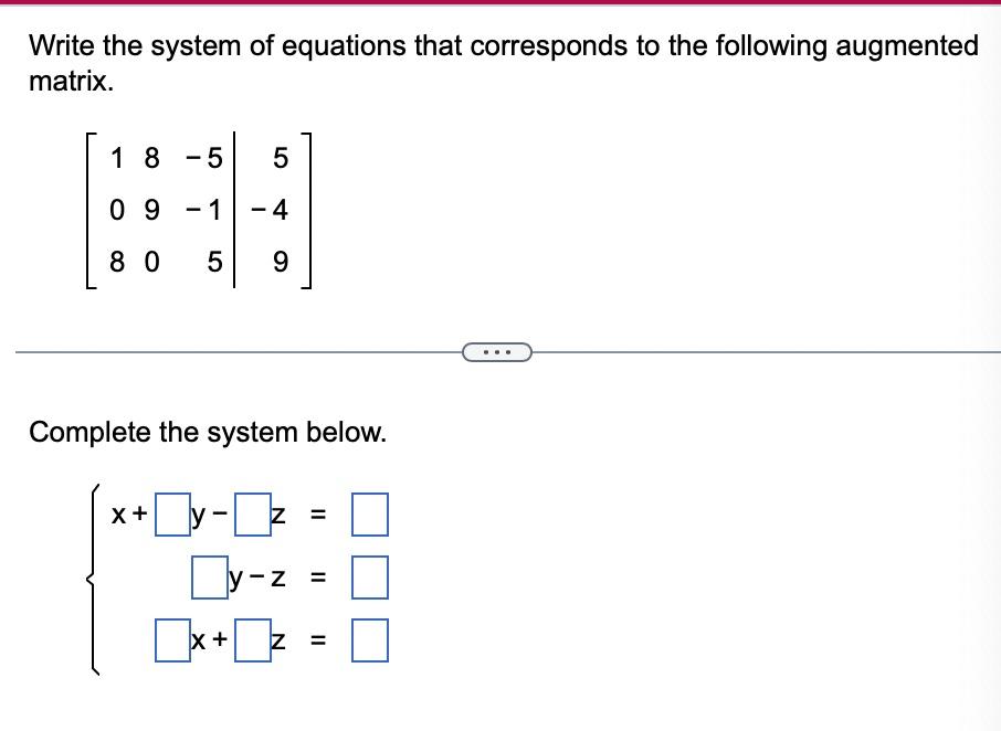Solved Write an augmented matrix for the following system of | Chegg.com
