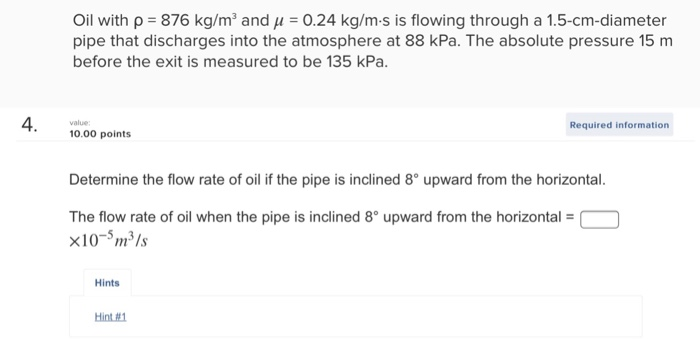 Solved Oil with ρ-876 kg/m2 and μ-0.24 kg/ms is flowing | Chegg.com