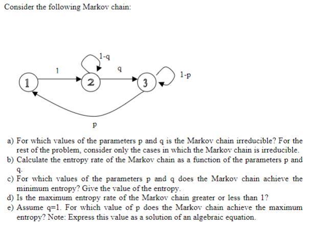 Solved Consider the following Markov chain: a) For which | Chegg.com Solved Consider the following Markov chain: a) For which | Chegg.com