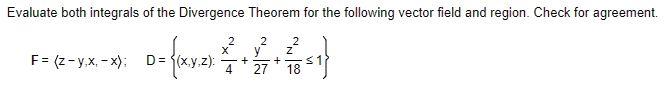 Solved Evaluate both integrals of the Divergence Theorem for | Chegg.com