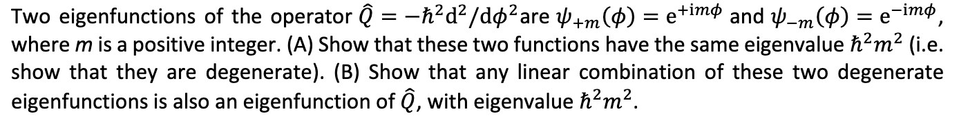 Solved Two eigenfunctions of the operator Q^=−ℏ2 d2/dϕ2 are | Chegg.com