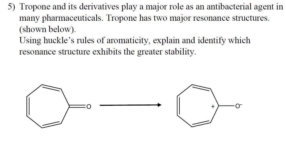 Solved 5) Tropone and its derivatives play a major role as | Chegg.com